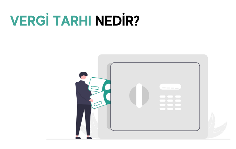 Vergide Tarh Nedir? Vergi Tarhının 4 Türü