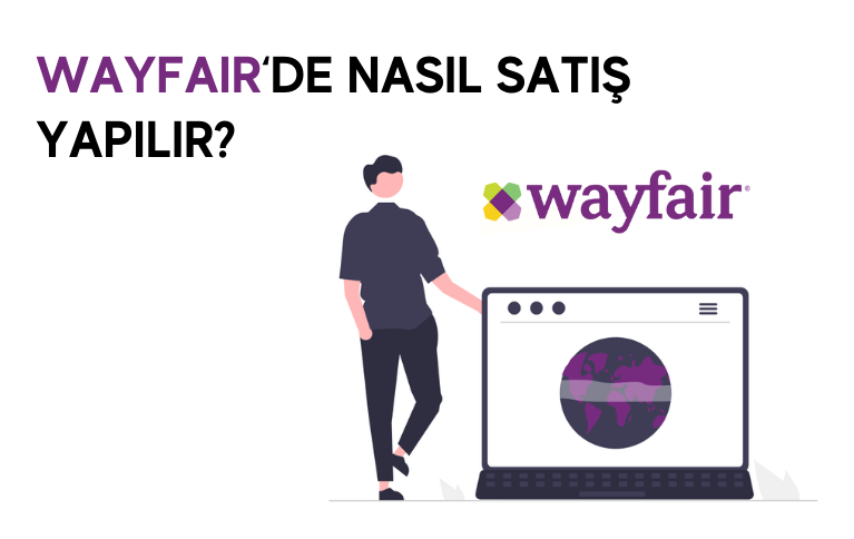 Wayfair Nedir, Mağaza Nasıl Açılır? Wayfair’de Satış Yapmak